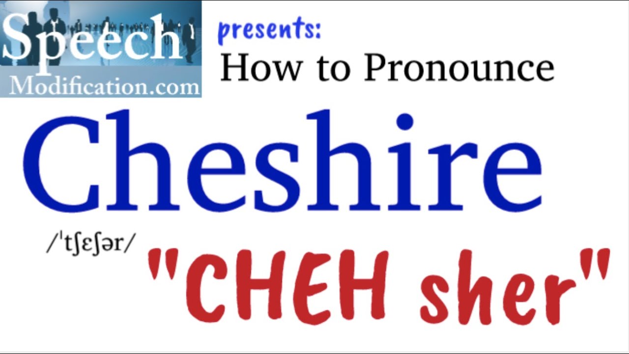 How to Pronounce Cheshire - YouTube