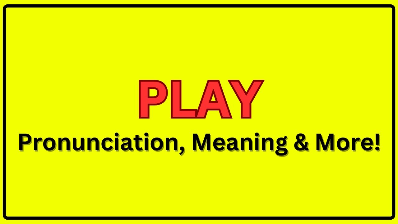 Meaning of Play | Pronunciation of Play | Play In a Sentence - YouTube