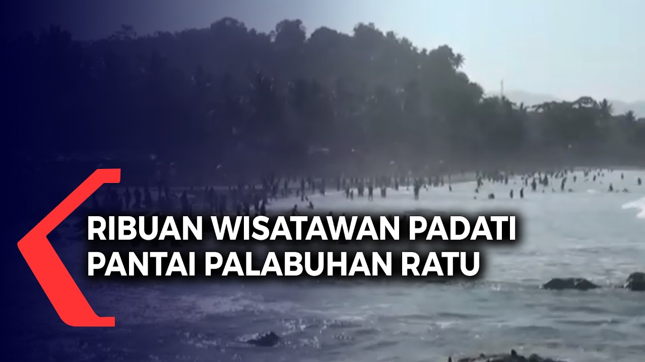 Ribuan Wisatawan Padati Pantai Palabuhan Ratu - YouTube