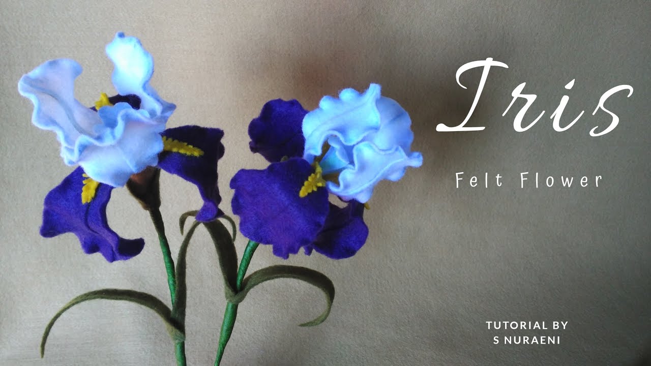 Iris Felt Flower Tutorial By S Nuraeni Diy How To Make Iris Felt