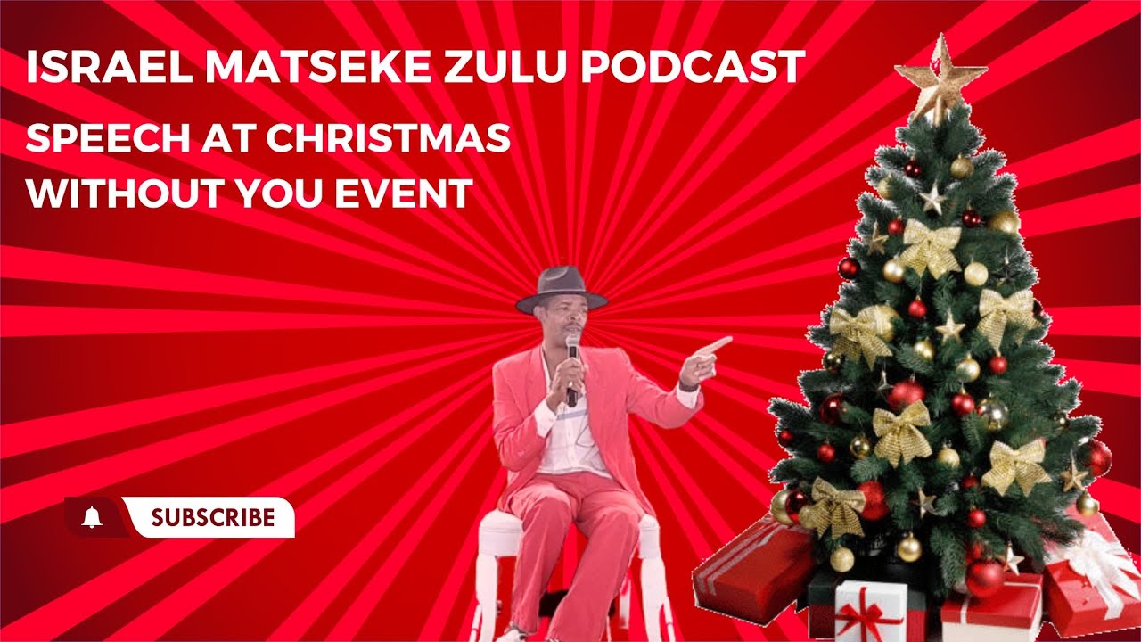 Israel Matseke Zulu Podcast - Speech at Christmas Without You Event # ...