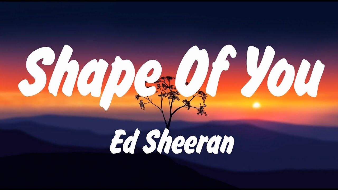 Ed Sheeran - Shape of You (Lyrics) - YouTube