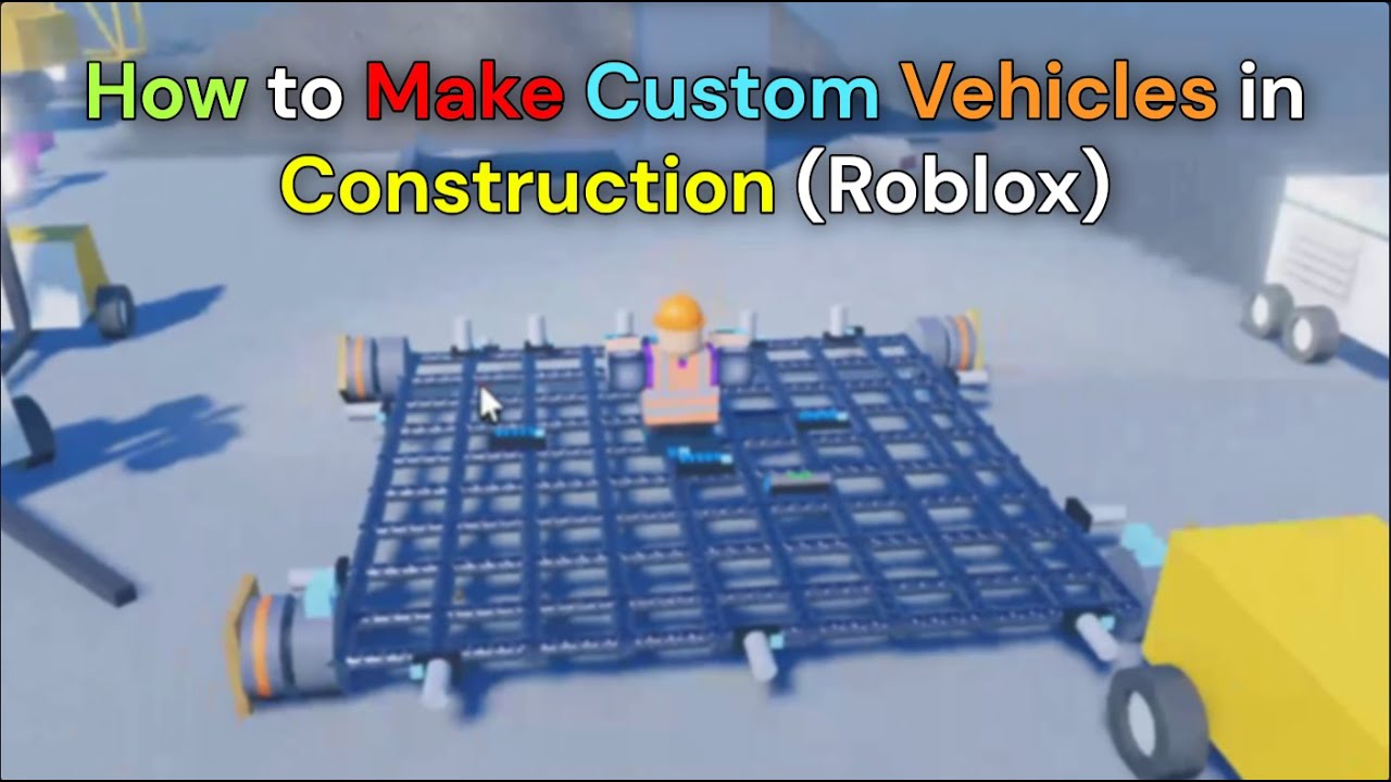 How to Make Custom Vehicles in Construction (Roblox) - YouTube