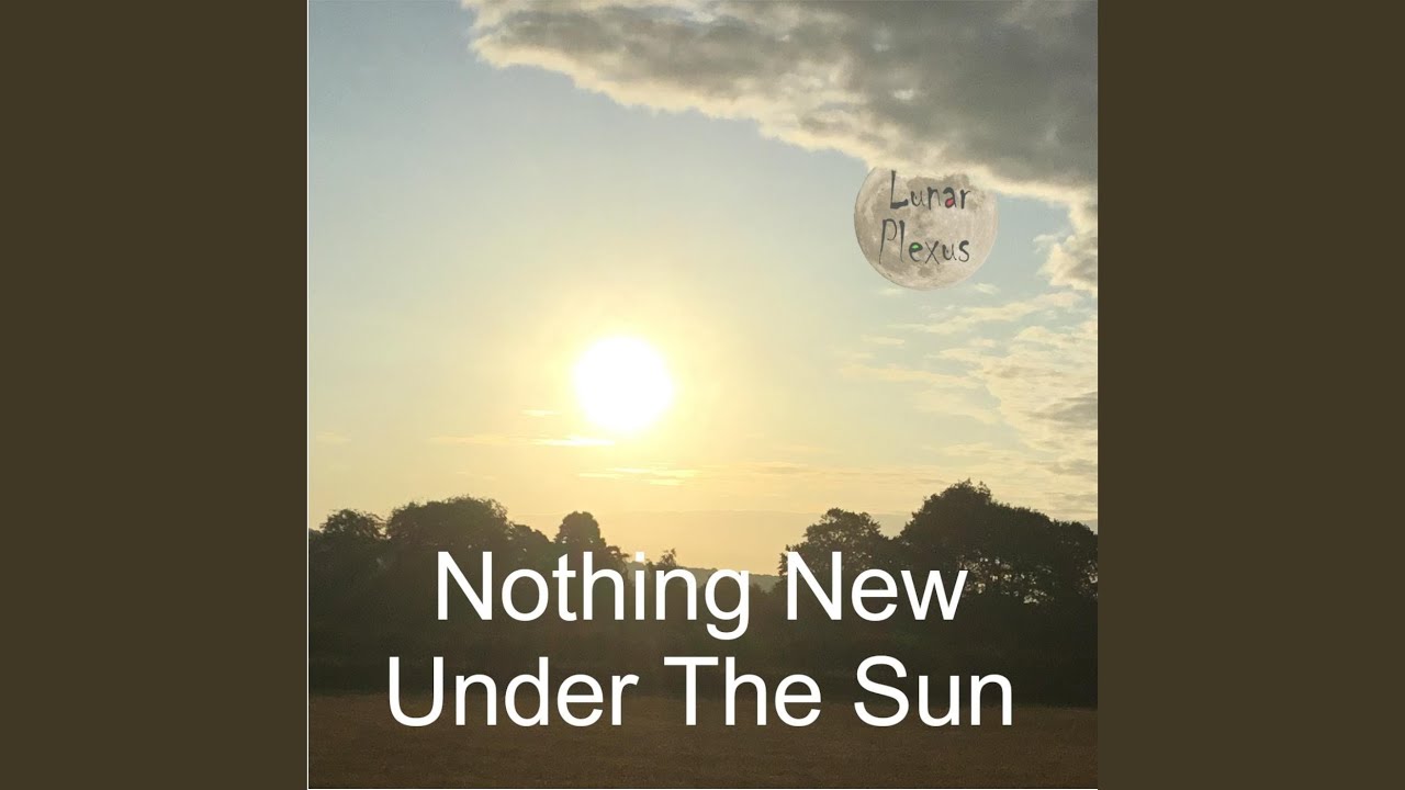 Nothing New Under The Sun - YouTube