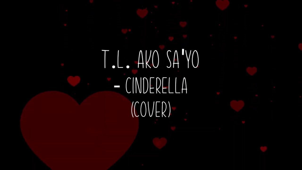 T.L. Ako Sa'yo - Cinderella (Cover) | Official Lyric Video - YouTube