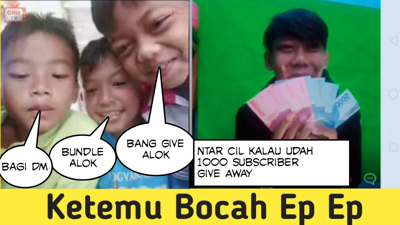 Ketemu Bocah Ep Ep di Ome TV minta di GiVE - YouTube