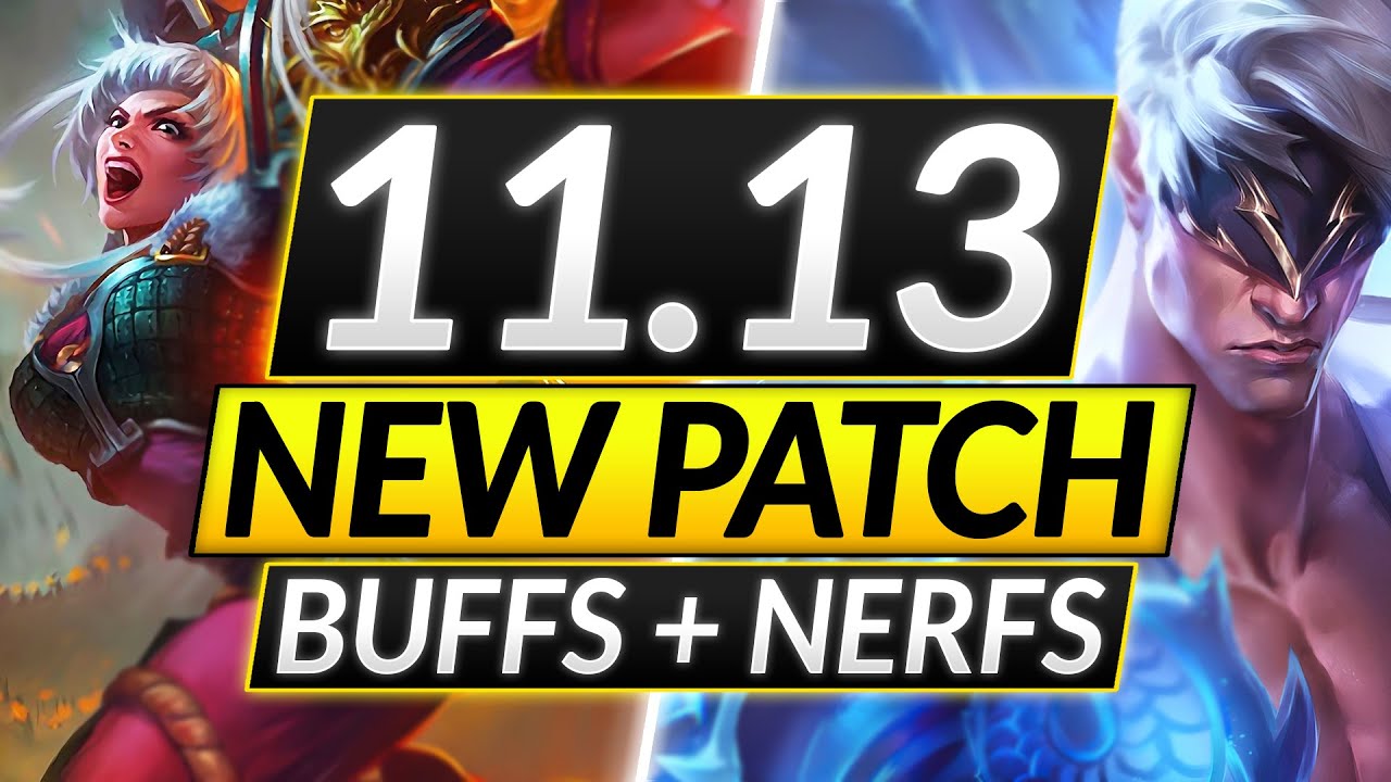 NEW Patch 11.13 ALL Changes - HUGE Champion Buffs and Nerfs - LoL Guide ...