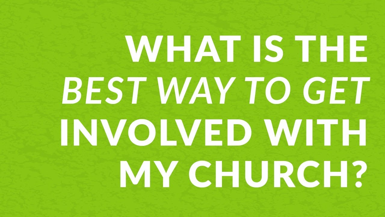 What Is the Best Way to Get Involved with My Church? - YouTube