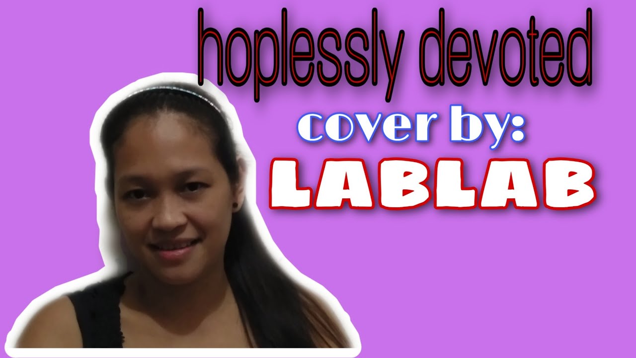 Hoplessly devoted(cover by:lablab choy choy vlog - YouTube