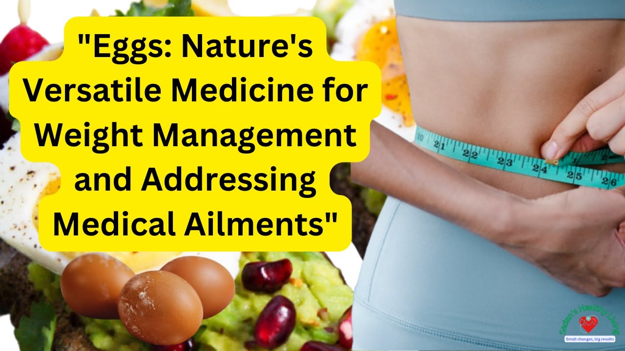 "Eggs: Nature's Versatile Medicine for Weight Management and Medical ...