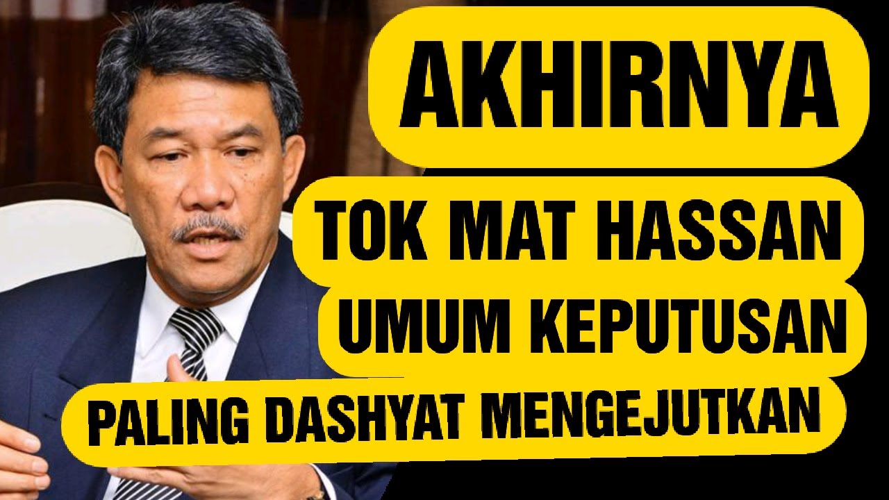 AKHIRNYA!! TOK MAT HASSAN BUAT PENGUMUMAN KEPUTUSAN PALING DINANTIKAN ...