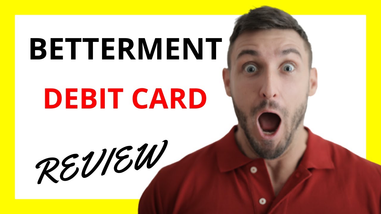 🔥 Betterment Debit Card Review: Pros and Cons of this Financial Tool ...