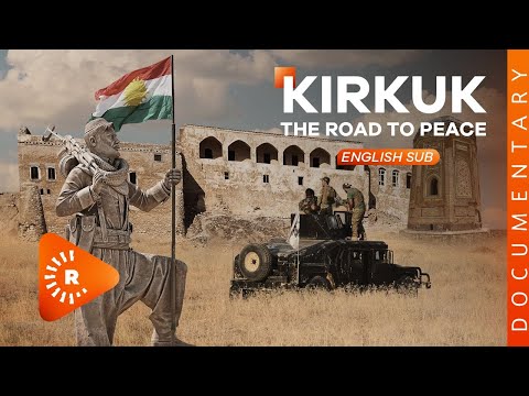 Documentary- KIRKUK, THE ROAD TO PEACE