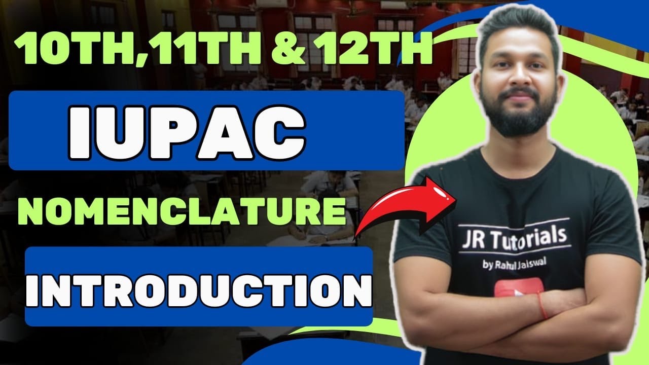 IUPAC Nomenclature | Detail Introduction | For Class 10th,11th & 12th ...