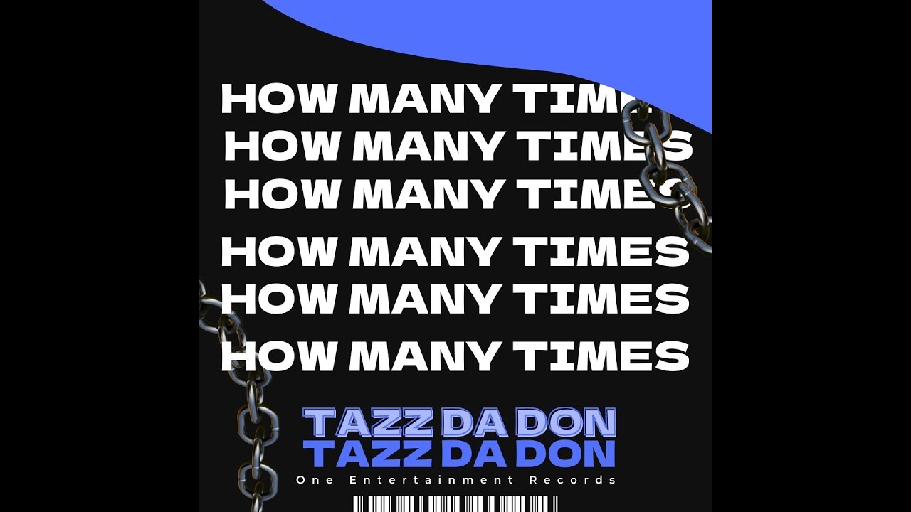 How Many Times-Tazz Da Don - YouTube