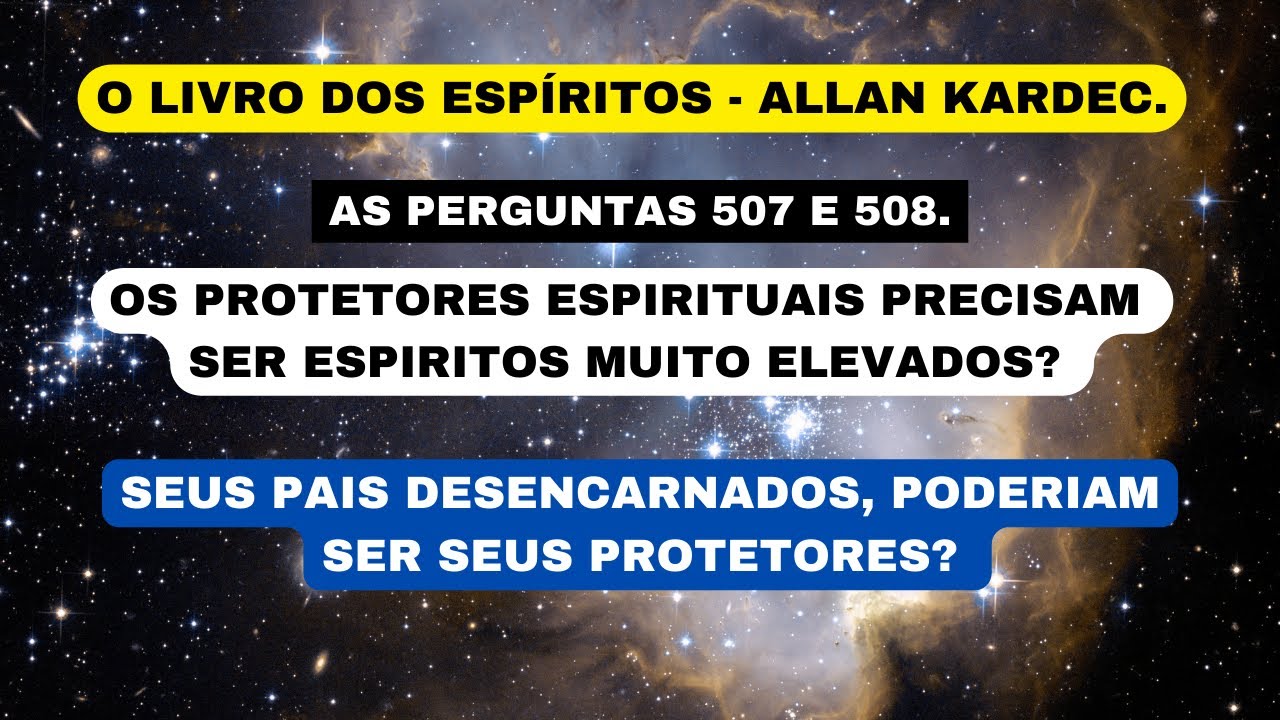 O LIVRO DOS ESPÍRITOS - ALLAN KARDEC. AS PERGUNTAS 507 E 508. - YouTube