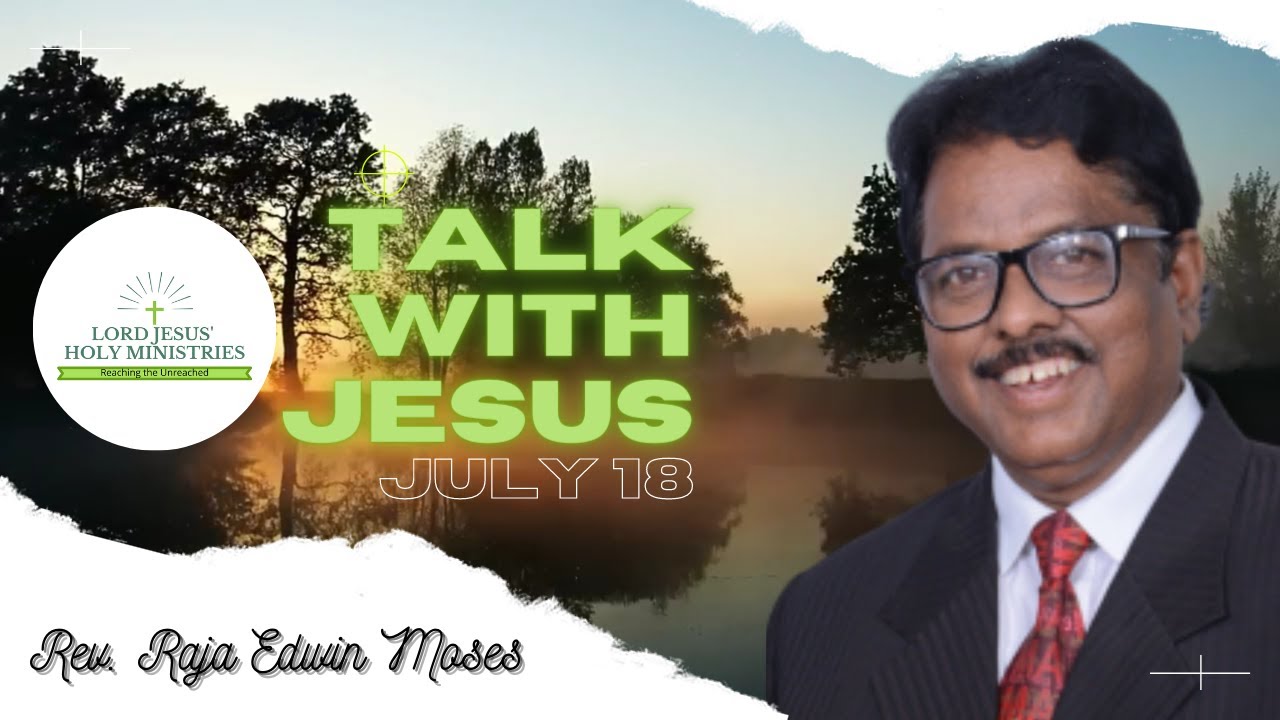 Talk with Jesus | 18th July, 2021 | Rev. Raja Edwin Moses | Lord Jesus ...
