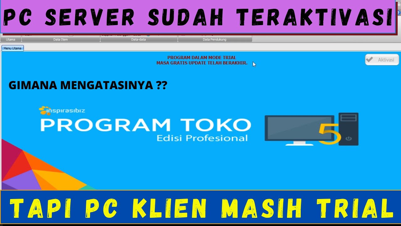 PC KLIEN TRIAL PADAHAL PC SERVER SUDAH TERAKTIVASI PADA PROGRAM IPOS 5 ...