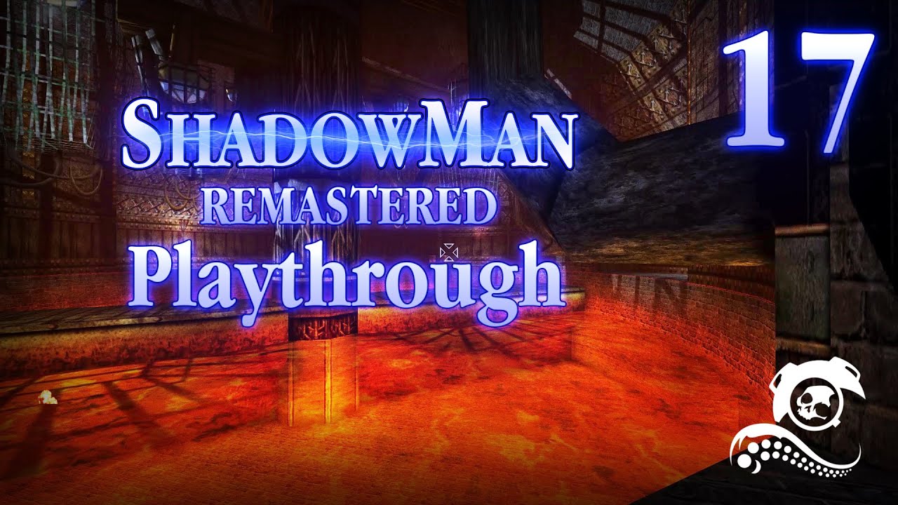 Shadow Man: Remastered Playthrough - Part 17 Asylum Lavaducts - YouTube