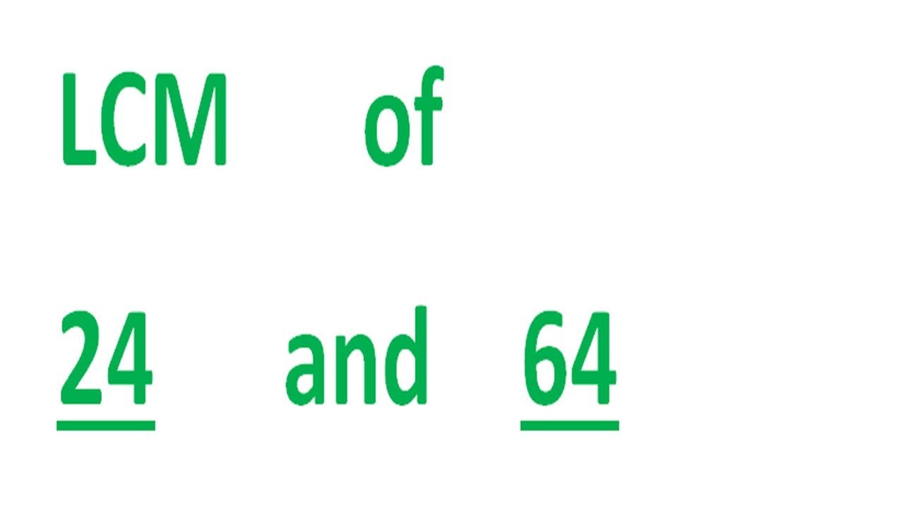 LCM of 24 and 64 - YouTube