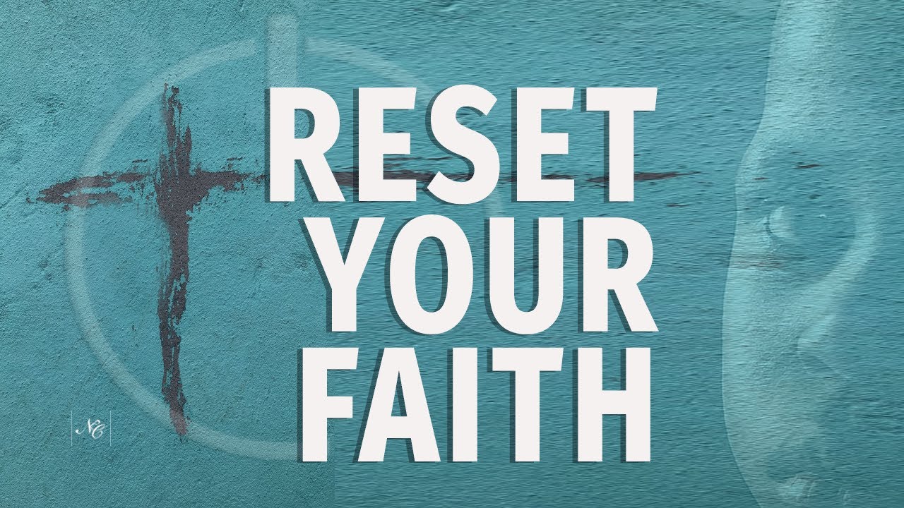 Reset Your Faith - YouTube