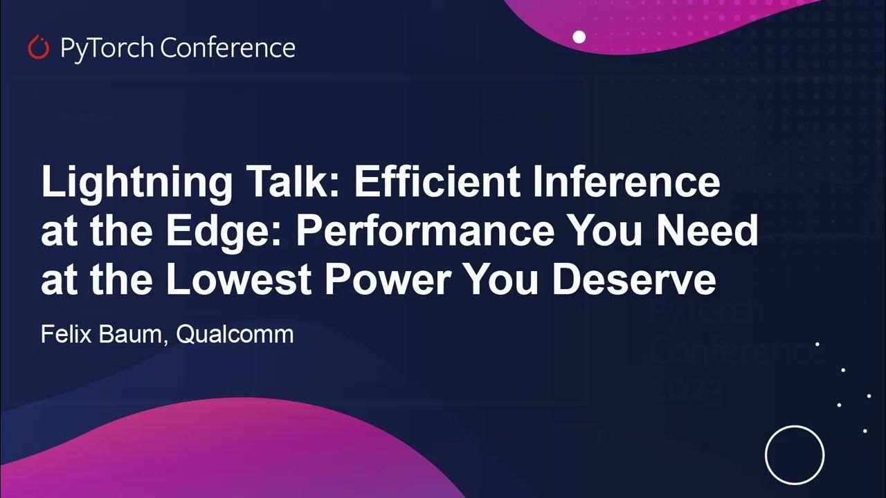 Lightning Talk: Efficient Inference at the Edge: Performance You Need at the Lowest... - Felix ...