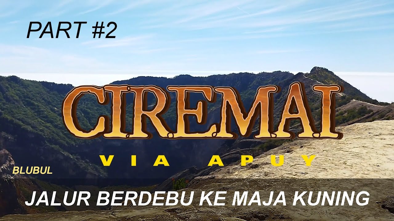 PUNCAK MAJA KUNING. GUNUNG CIREMAI - YouTube