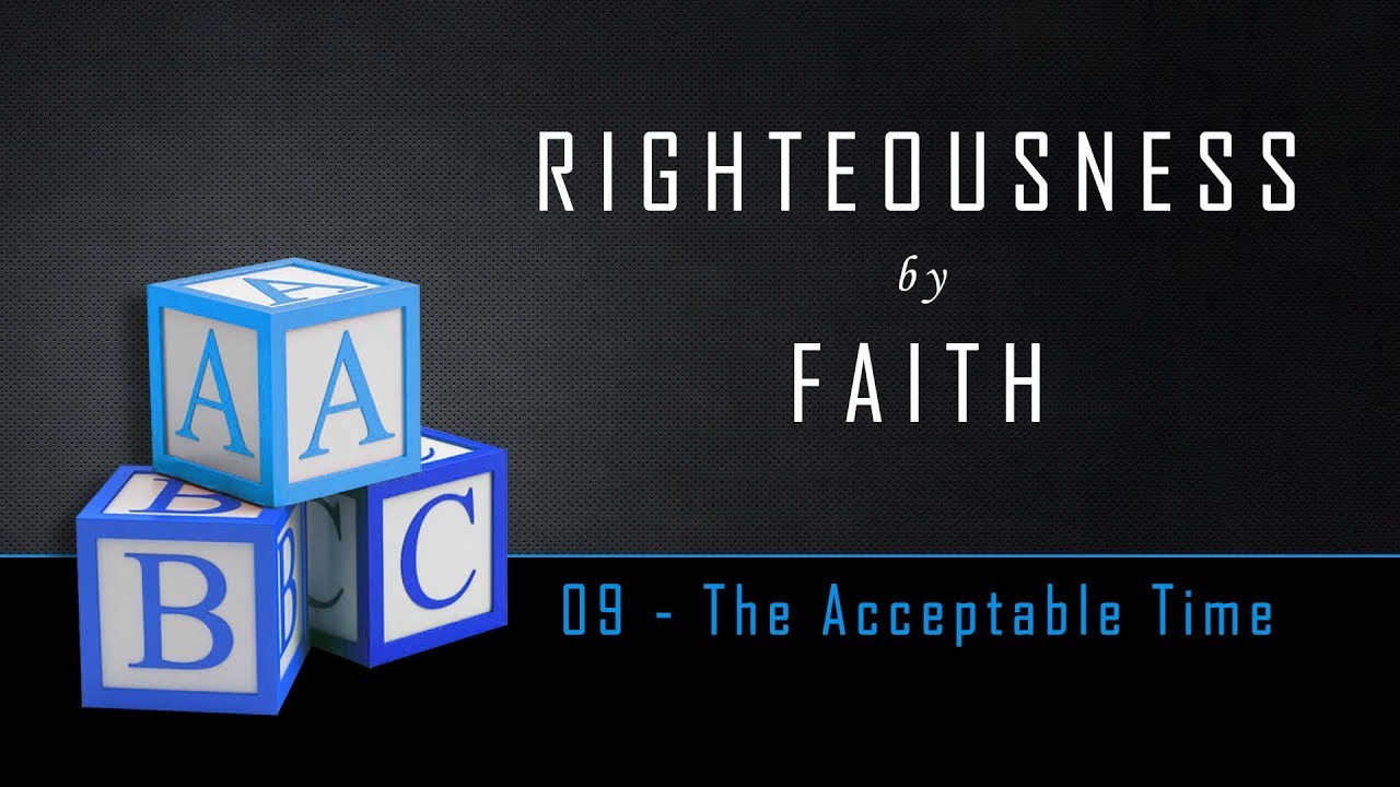 Some of the Basic Fundamentals of Righteousness by Faith - 09 - The ...