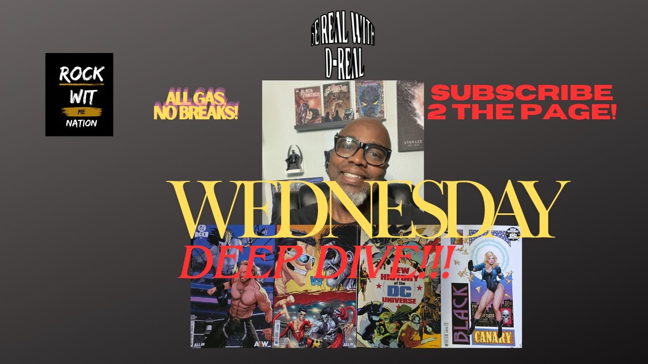 Be Real with D-Real: Comics in Review; Wednesday DEEP DIVE!!! 12-3-2025 ...