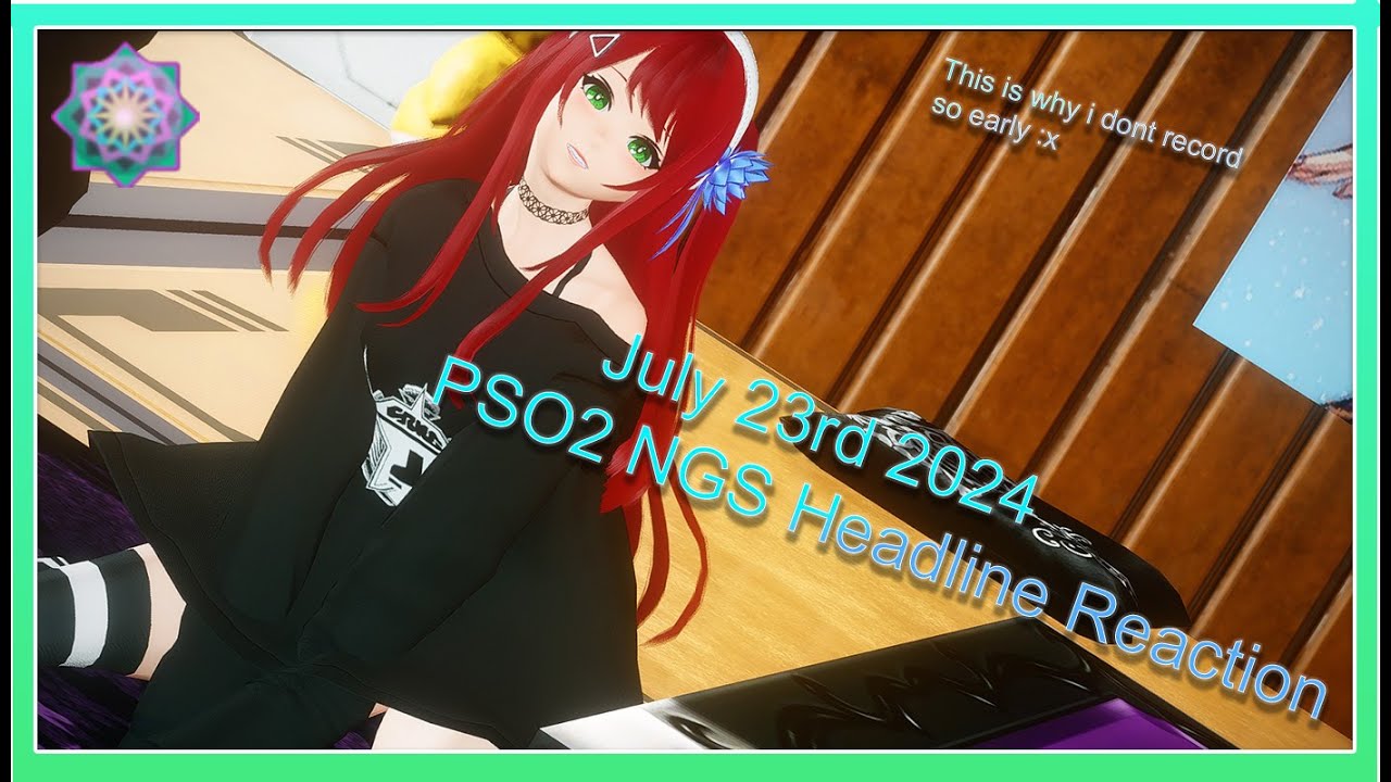 [PSO2 NGS] July-7-23 Headline Reaction Half Asleep Edition - YouTube