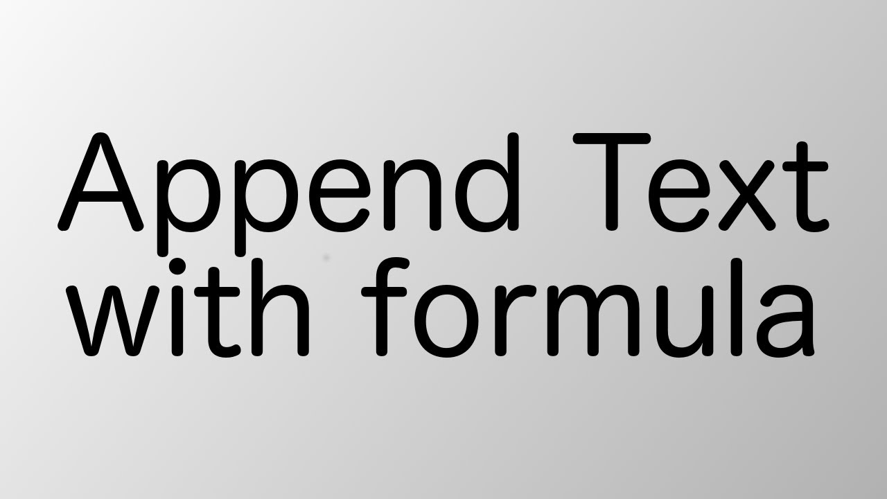 Append text with formula - YouTube