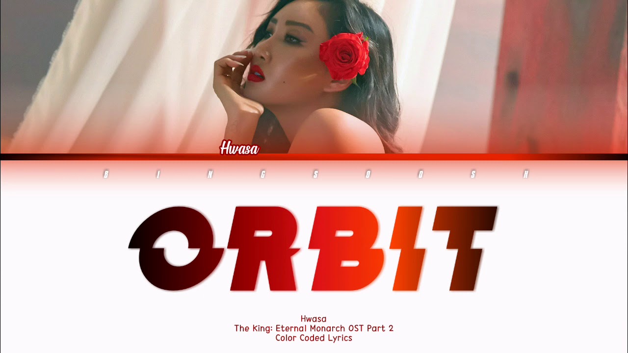 Hwasa (화사) - Orbit Lyrics (Han/Rom/Eng/Color Coded/Lyrics/가사) The King ...