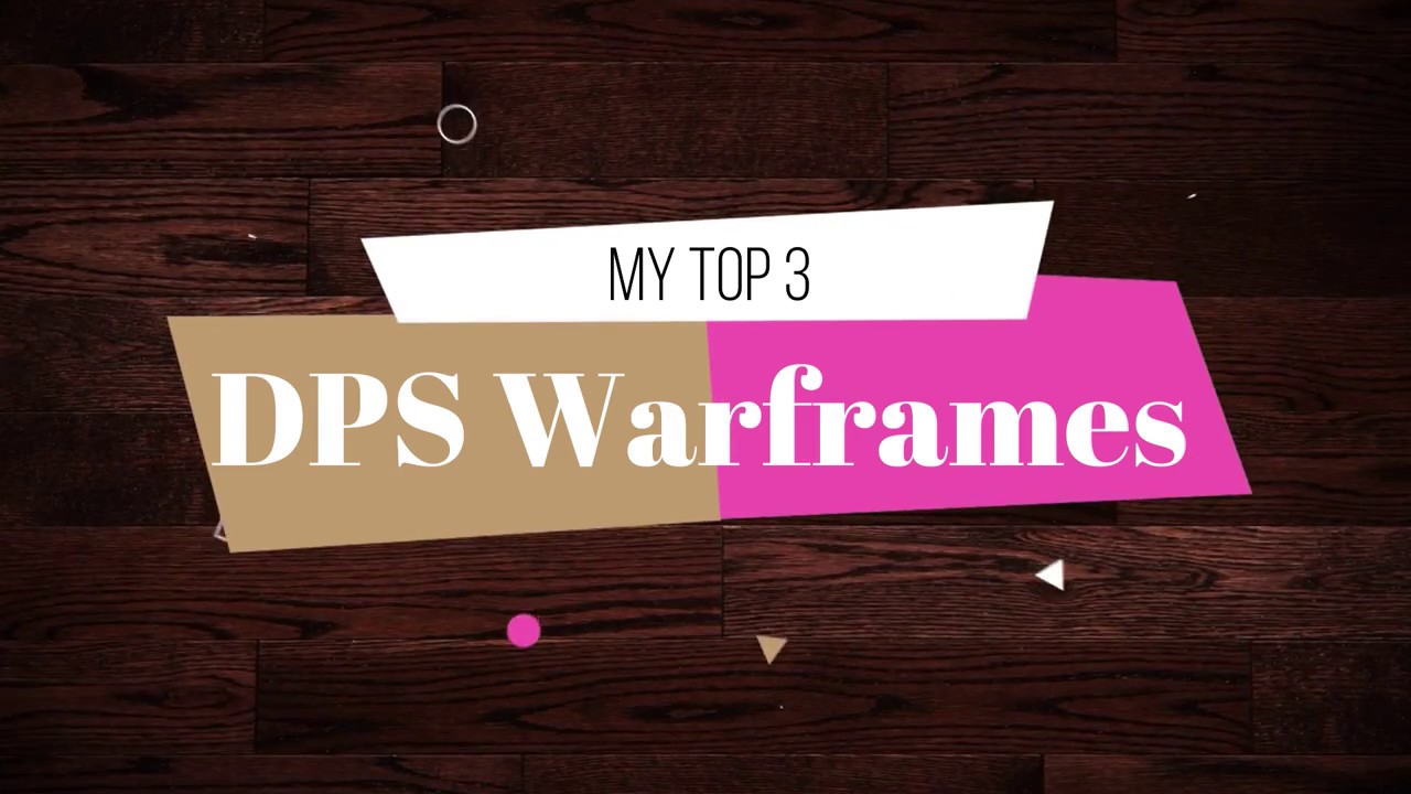 Warframe: My Top 3 DPS Frames - YouTube