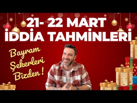 BAYRAM ŞEKERİ TADINDA! (21 22 Mart İddaa Tahminleri)