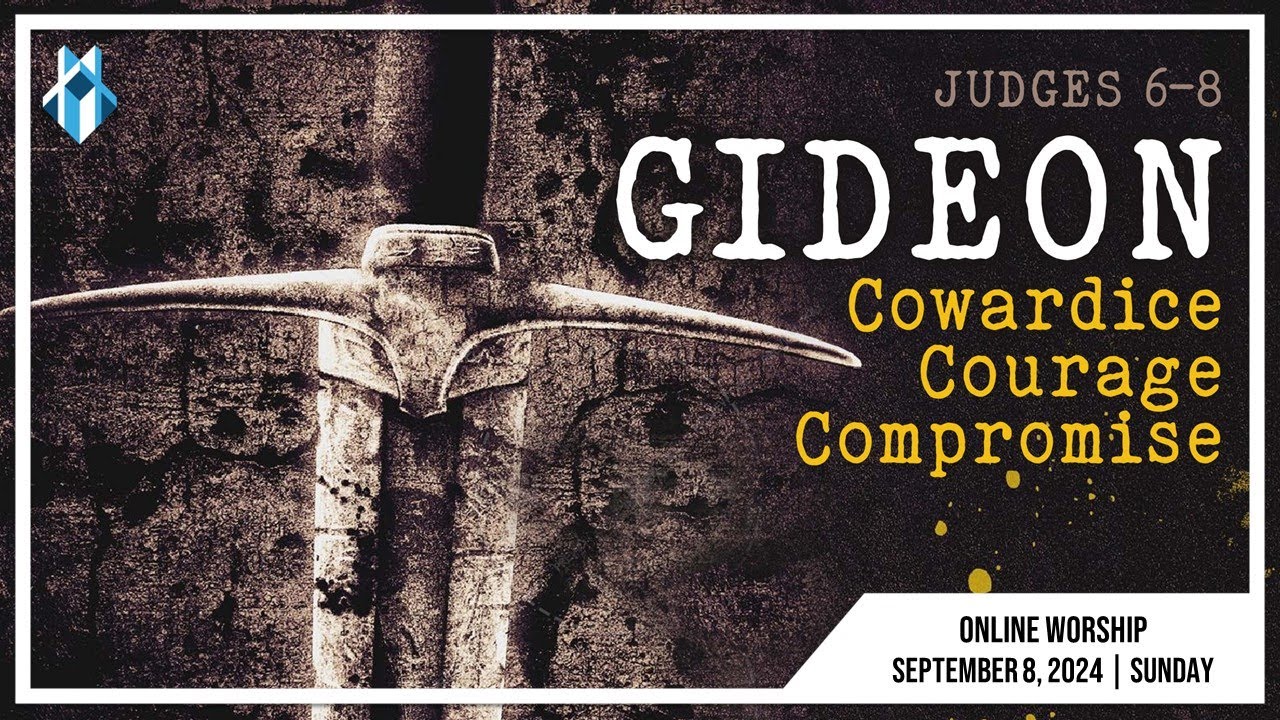DEC Online Worship September 8, 2024 | Gideon: Cowardice, Courage ...
