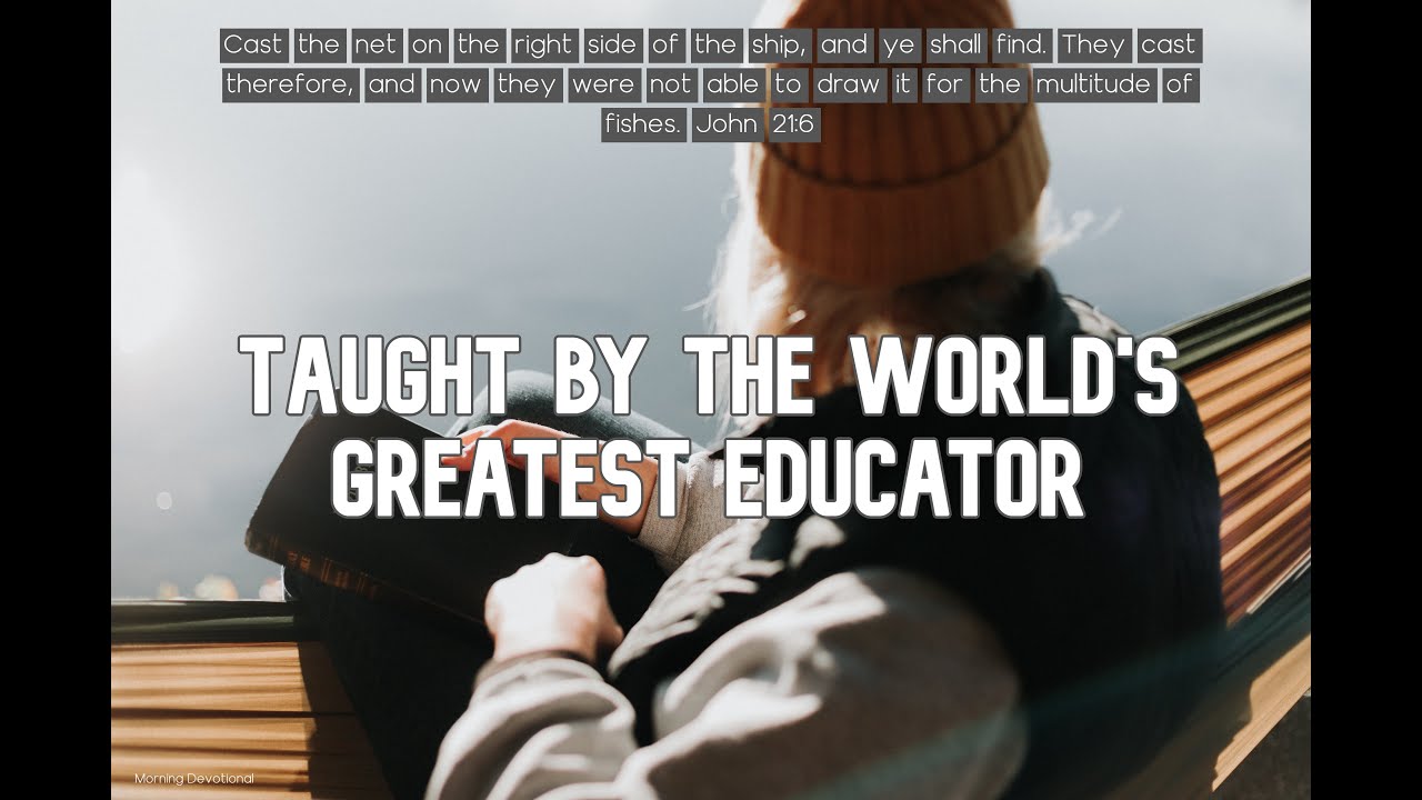Taught by the World's Greatest Educator - Today's Morning Devotional 06 ...
