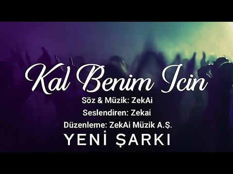 Kal Benim İçin – ZekAi Müzik | Yeni Şarkı (2025) ZekAi Müzik A.Ş.