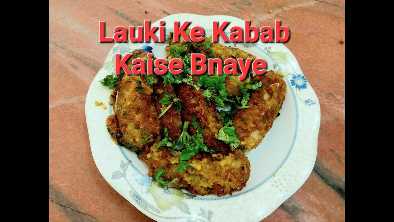 Lauki Ke Kabab Kaise Bnaye | Lauki ke Kabab Restaurant Style | How To ...