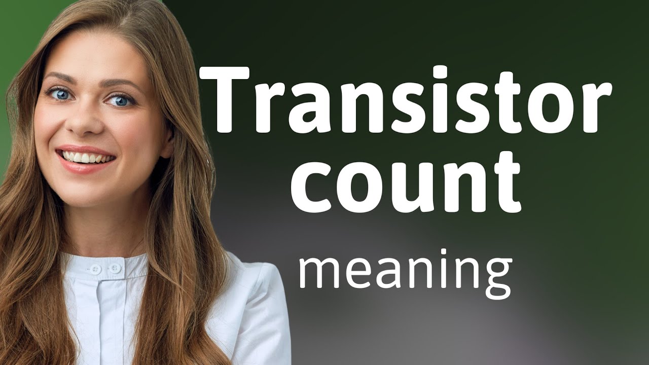 Understanding the World of Tech: What is Transistor Count? - YouTube