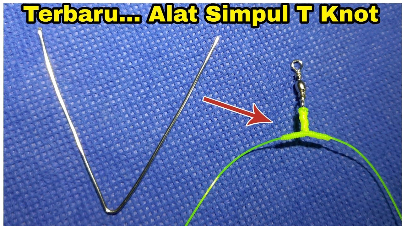 BANYAK YANG BELUM TAU MEMBUAT SIMPUL T PAKAI ALAT PANCING SEDERHANA INI ...