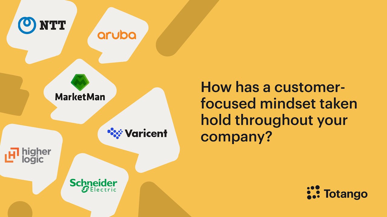 How has a customer-focused mindset taken hold throughout your company ...