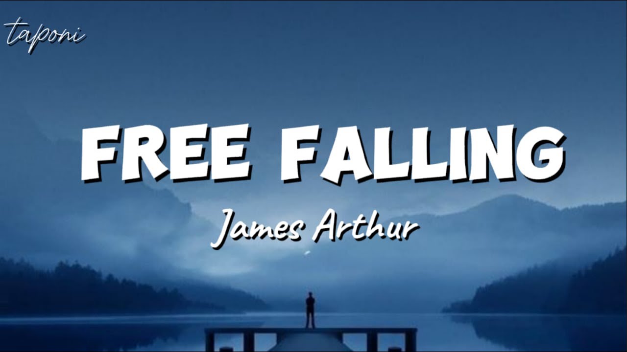 James Arthur - Free Falling (Lyrics) - YouTube
