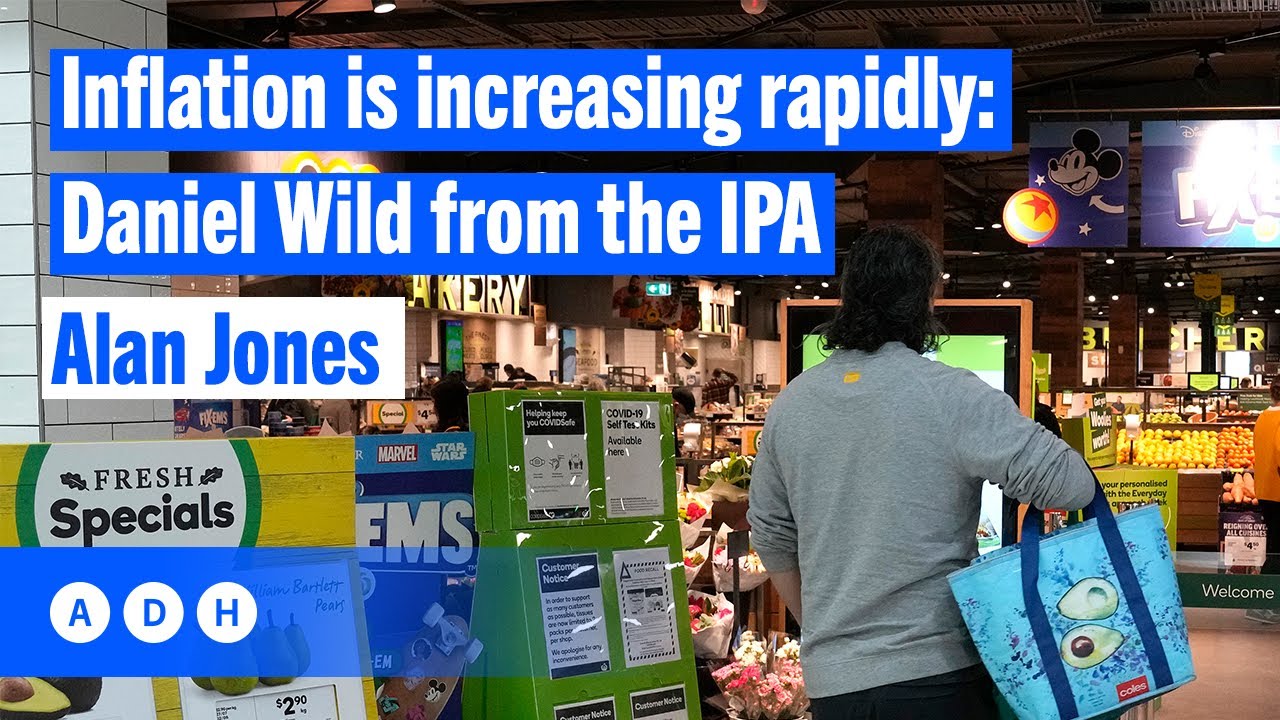 Inflation is increasing rapidly: Daniel Wild from the IPA | Alan Jones ...