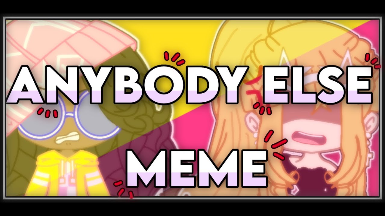 Anybody Else Meme - Part Of Oc Backstories - YouTube
