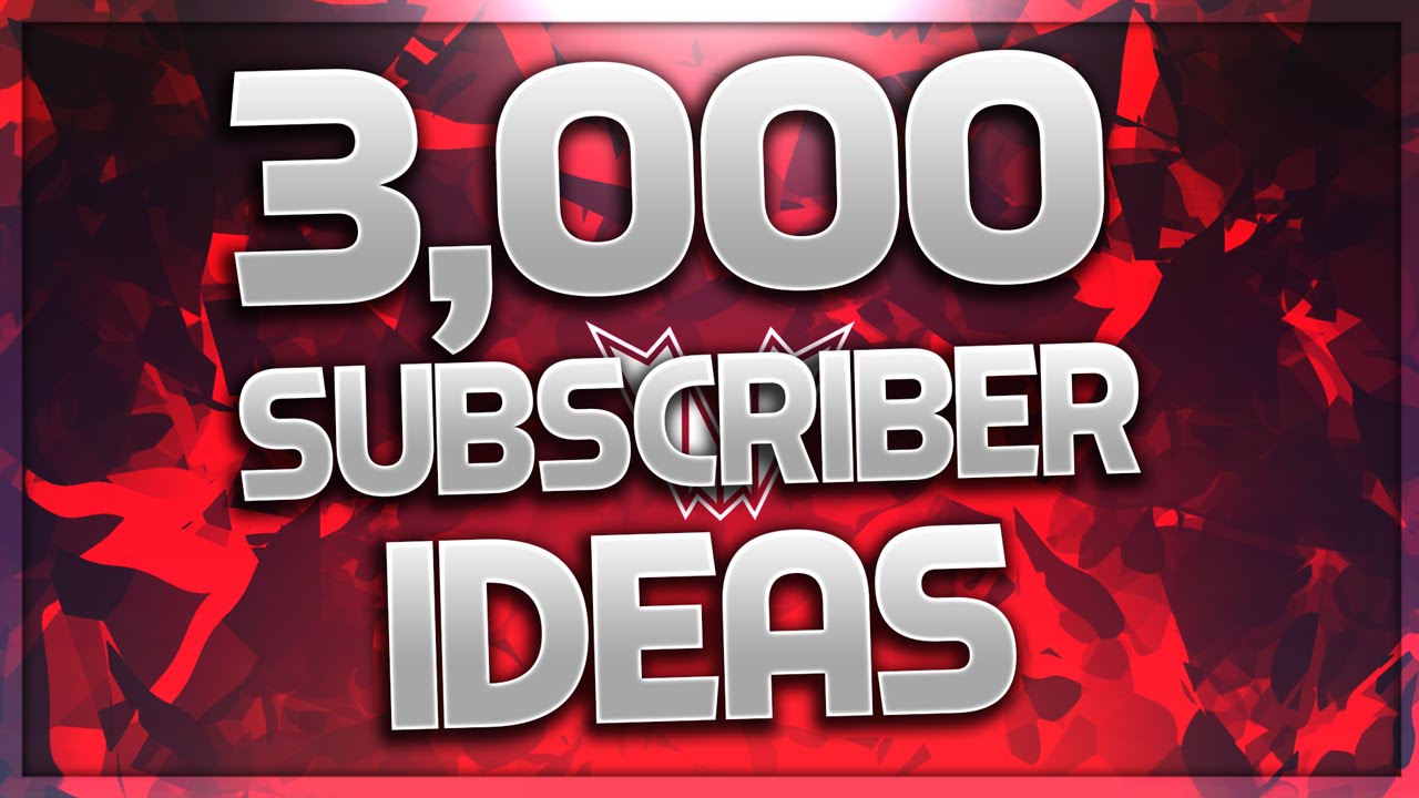 3,000 SUBSCRIBERS IDEAS - YouTube