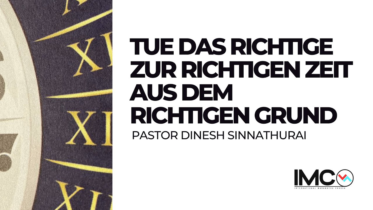 Tue das Richtige, zur richtigen Zeit, aus dem richtigen Grund - Dinesh ...