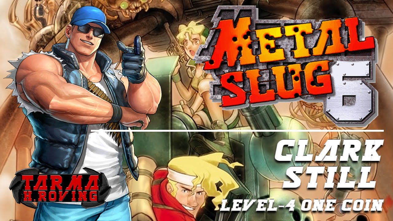 Metal slug 6 Level-4 (Clark Still) One Coin - YouTube