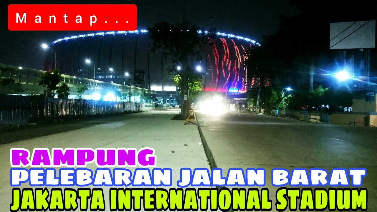 HASIL AKHIR PELEBARAN JALAN BARAT JAKARTA INTERNATIONAL STADIUM - YouTube