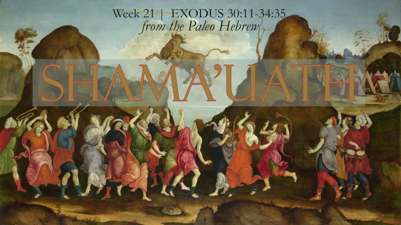 SHAMA’UATH from the Paleo Hebrew | Week 21: EXODUS 30:11-34:35 Ki Tisa ...