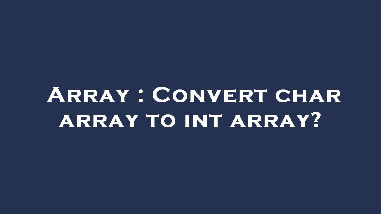 Array Convert Char Array To Int Array YouTube array-convert-char-array-to-int-array-youtube